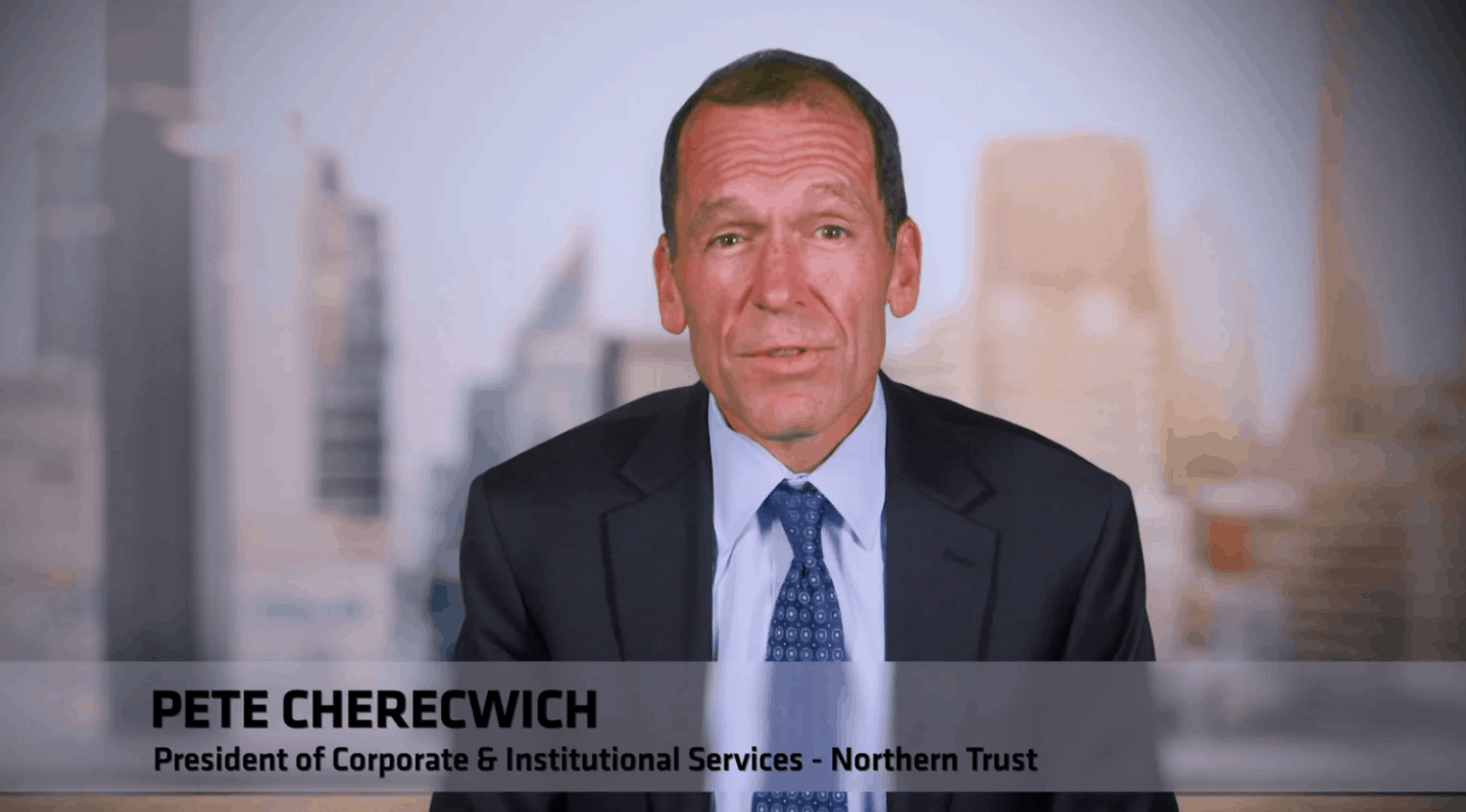 30 to Shape the Future: Pete Cherecwich, Northern Trust - Global Custodian