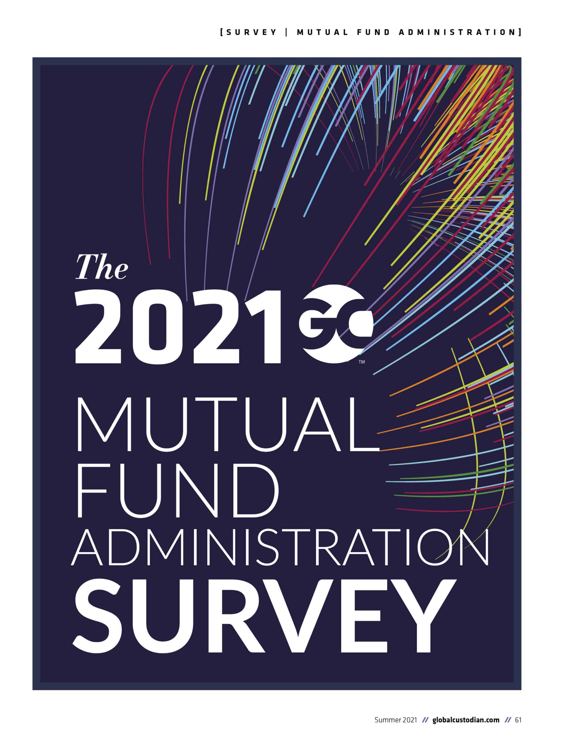 Mutual Fund Administration Survey 2021 - Global Custodian Mutual Fund Administration Survey 2021 - Global Custodian
